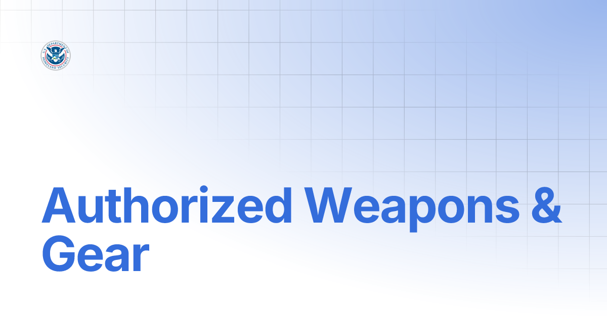 Authorized Weapons & Gear | Homeland Security